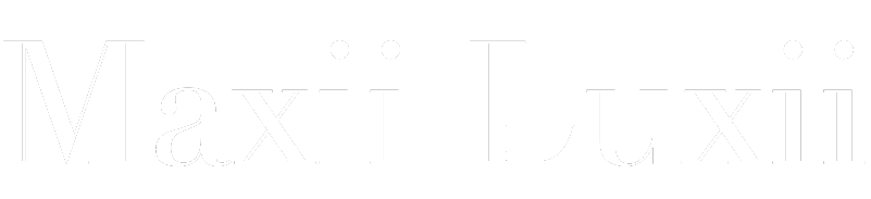 Maxii Luxii - Essential luxuries from bottom to top